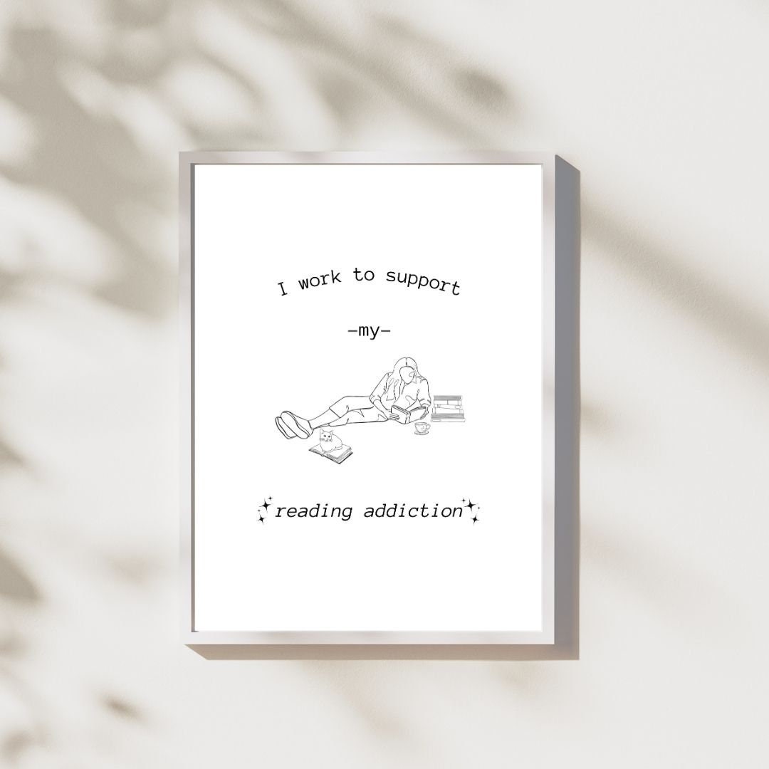 Printable i Work to Support My Reading Addiction Illustrated Wall Art ...