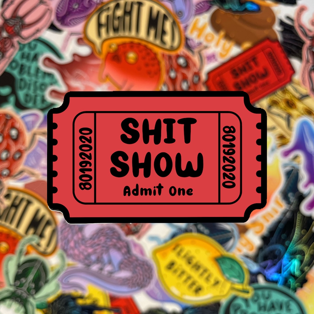 Shit Show Ticket Sticker Vinyl Sticker Laptop Sticker - Etsy