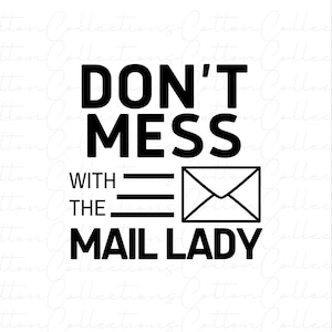Don't Mess With the Mail Lady Svg, Funny Women Mail Carrier Svg, Postal ...