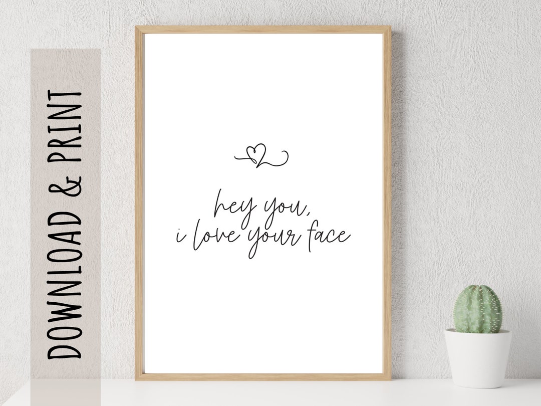 Hey You I Love Your Face Print: Minimalist Typography Art (digital ...