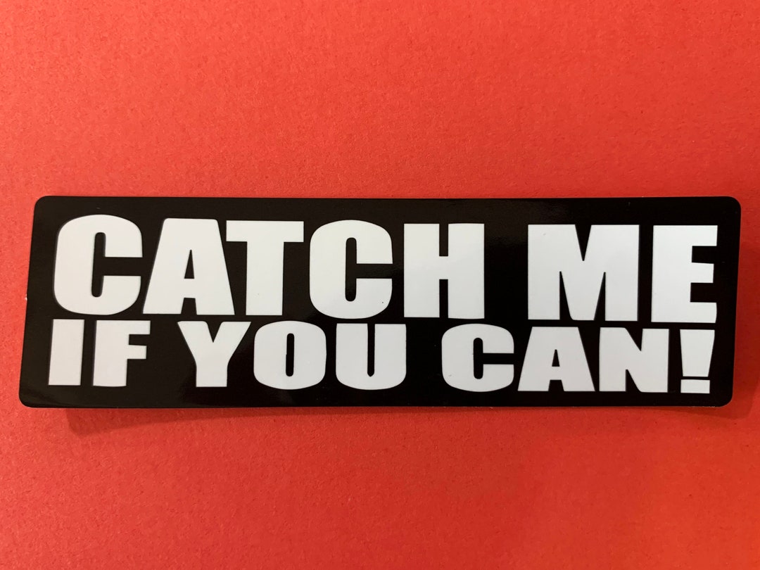 Catch Me If You Can Sticker for Motorcycles Decal Funny Bumper Sticker ...