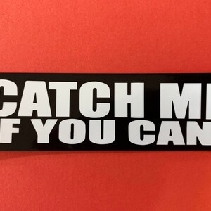 Catch Me If You Can Sticker for Motorcycles Decal Funny Bumper Sticker ...