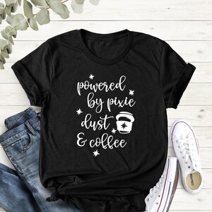 Powered by Coffee and Pixie Dust Shirt, Coffee Lovers Shirt, Pixie Dust ...