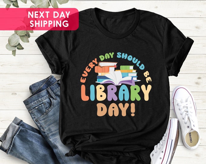 Every Day Should Be Library Day, Media Specialist Shirt, Library Shirt ...