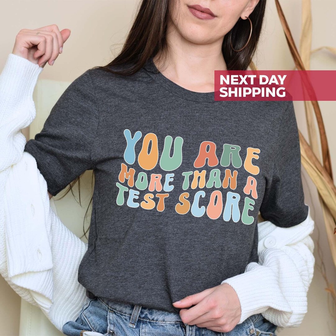 You Are More Than Test Score Shirt, Teacher Exam, Testing Day Shirt ...