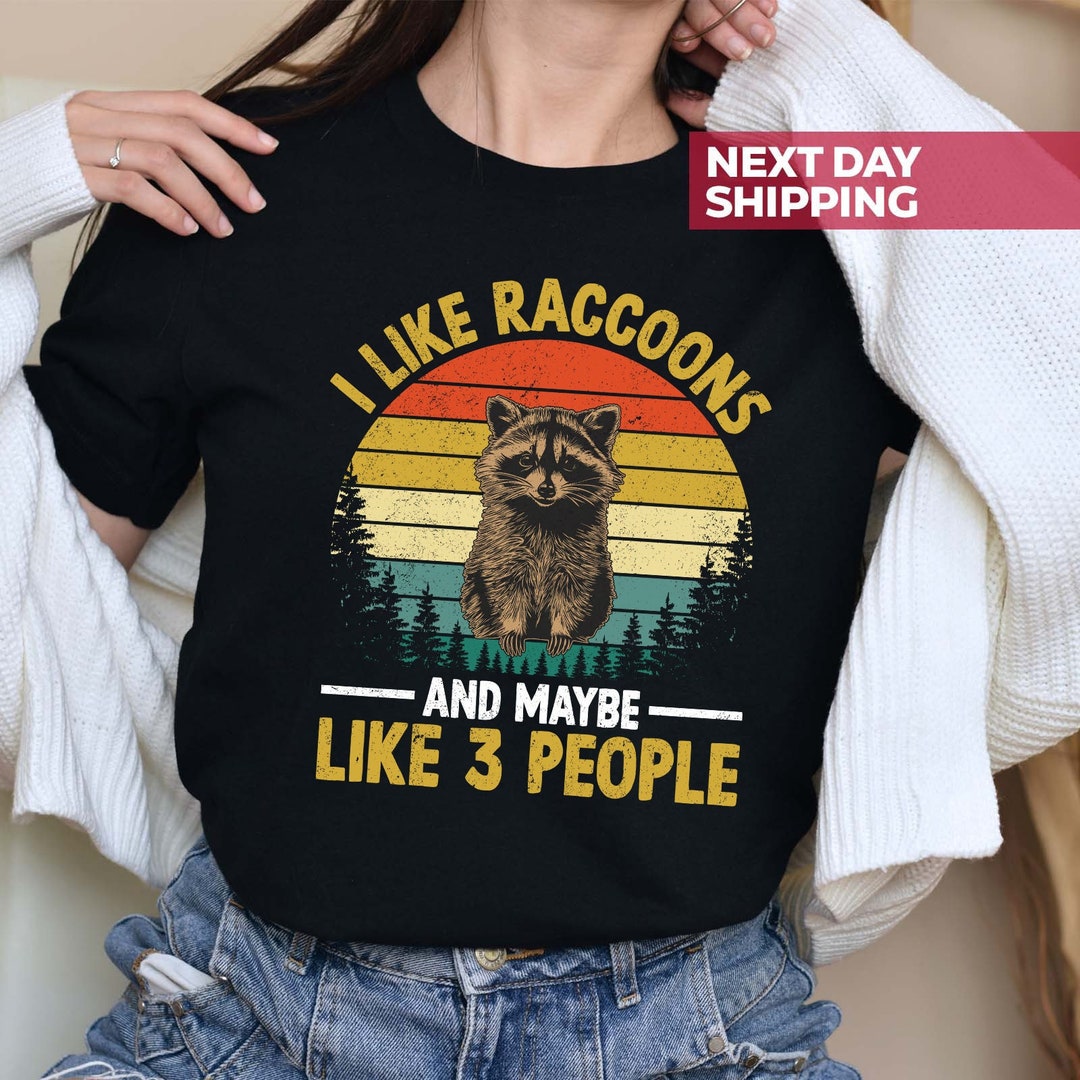 Funny Raccoon Lover Tee, I Like Raccoons and Maybe Like 3 People Shirt ...