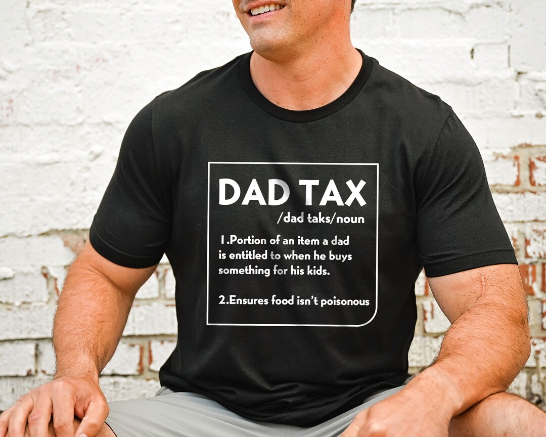 Dad Tax Definition T-shirt, Dad Tax Tee, Dad Tax Noun Shirt, Funny ...
