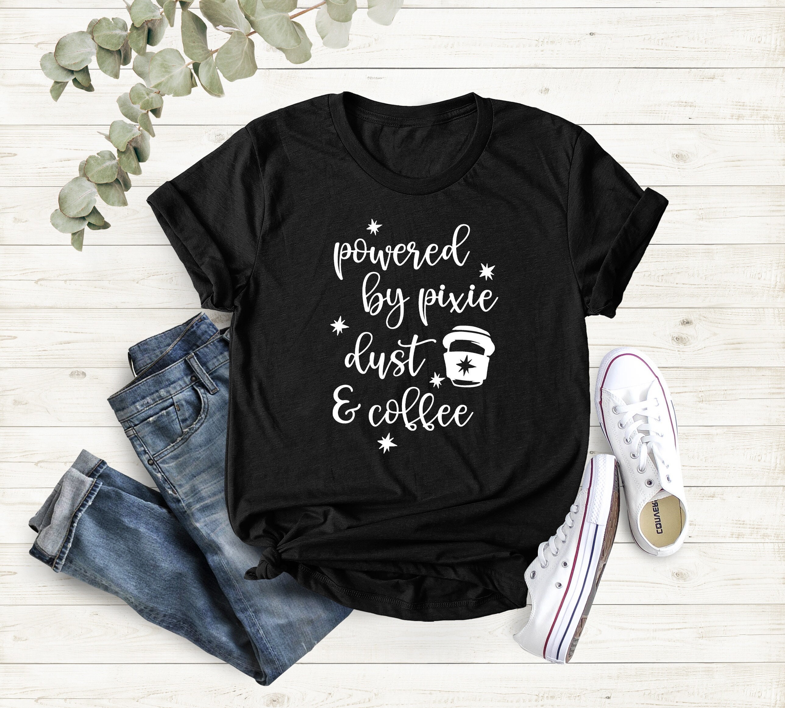 Powered by Coffee and Pixie Dust Shirt, Coffee Lovers Shirt, Pixie Dust ...