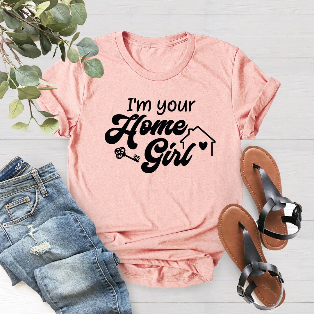 Real Estate Shirt, I'm Your Home Girl, Real Estate Agent Gift Shirt ...