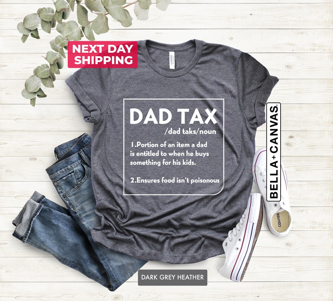 Dad Tax Definition T-shirt, Dad Tax Tee, Dad Tax Noun Shirt, Funny ...