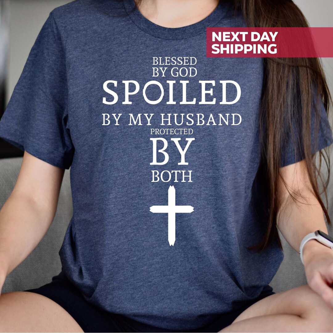 Blessed by God Shirt, Spoiled by My Husband Tee, Religious Mom Shirt ...