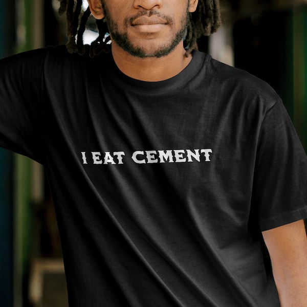 I Eat Cement Shirt - Etsy