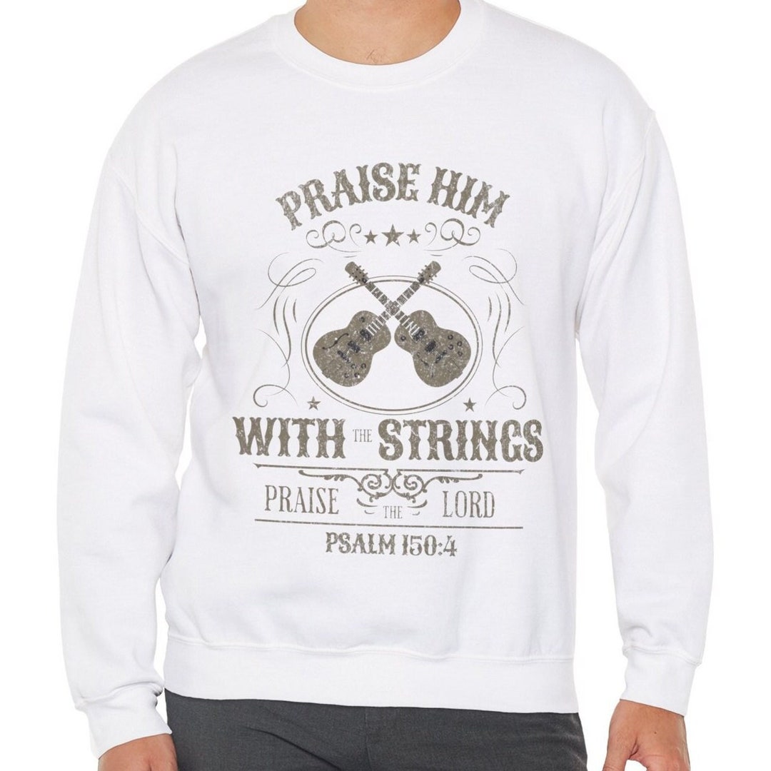 Praise Him With the Strings Sweatshirt, Praise and Worship Team Gift ...