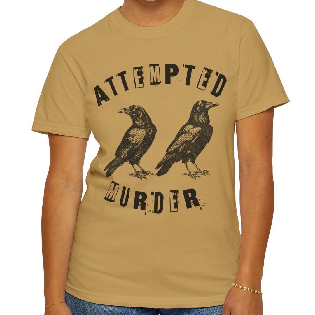 Attempted Murder Tee Funny Meme Weirdcore Oddly Specific Shirts That Go ...
