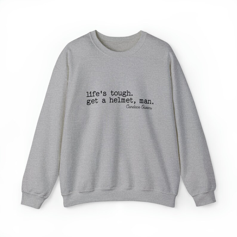 Lifes Tough Get a Helmet Sweatshirt,candace Owens Jumper Quote ...