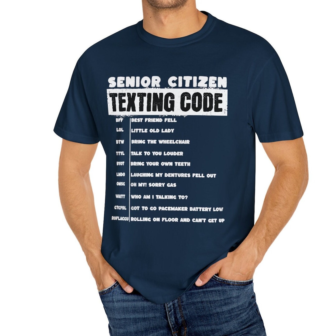 Senior Citizen Texting Code T-shirt, Sarcastic Shirt, Funny ...