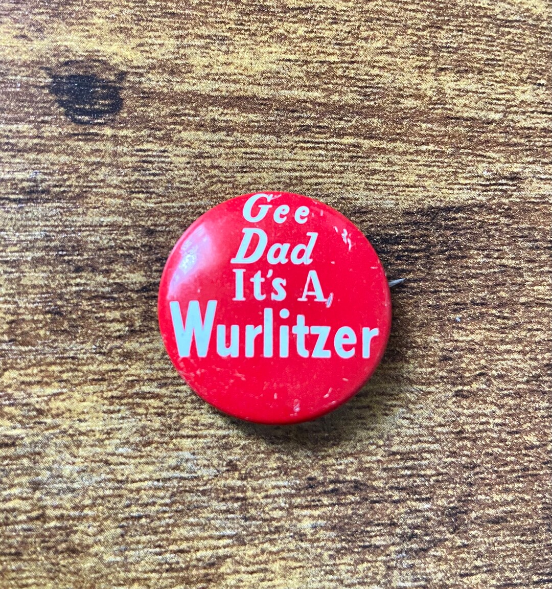 Gee Dad It’s a Wurlitzer Vintage Button. - Etsy