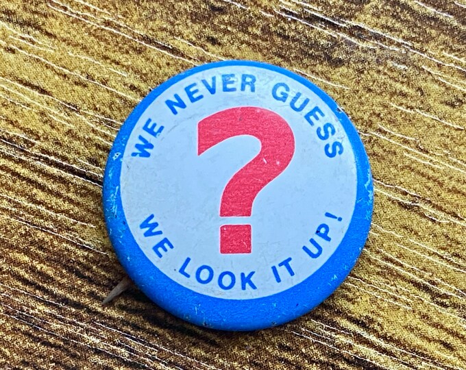 We Never Guess, We Look It up Pinback Button From the 60s - Etsy