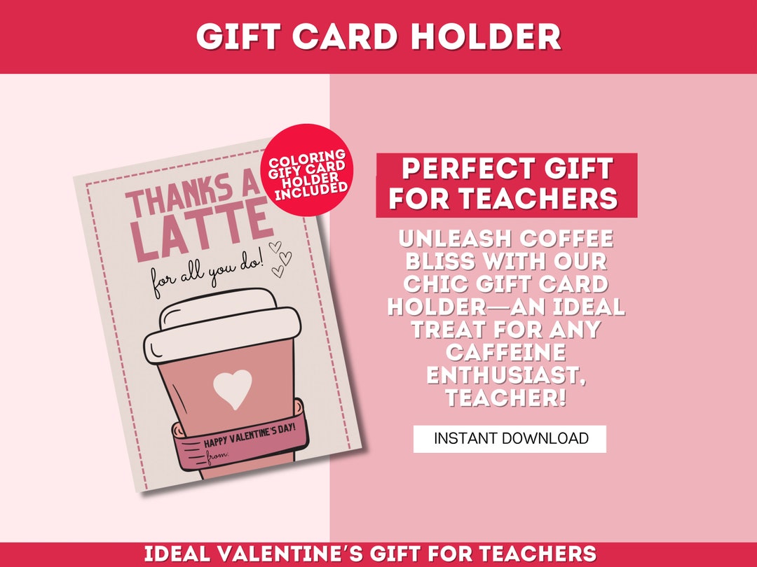 Printable 'thanks a Latte' Valentine's Gift Card Holder: Teacher ...