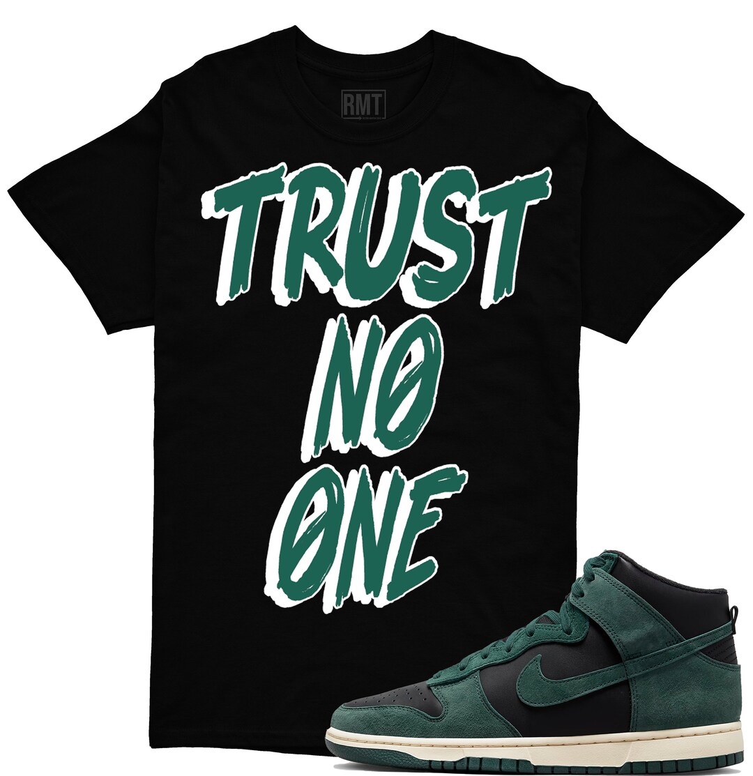 Trust No One Shirt Matching Dunk High Retro Faded Spruce - Etsy