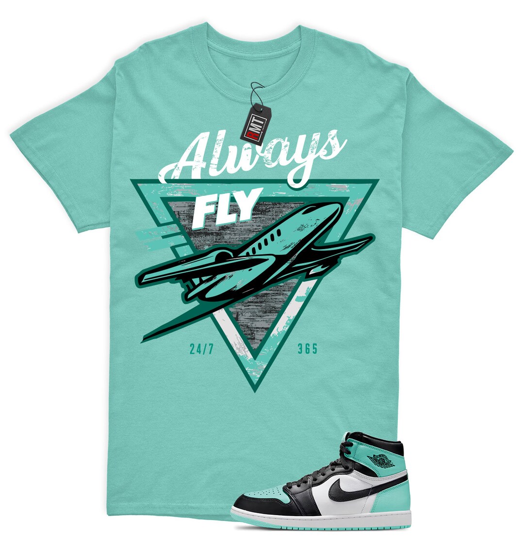 Jordan 1 High OG Green Glow Matching Shirts, Always Fly Tee Match Green ...