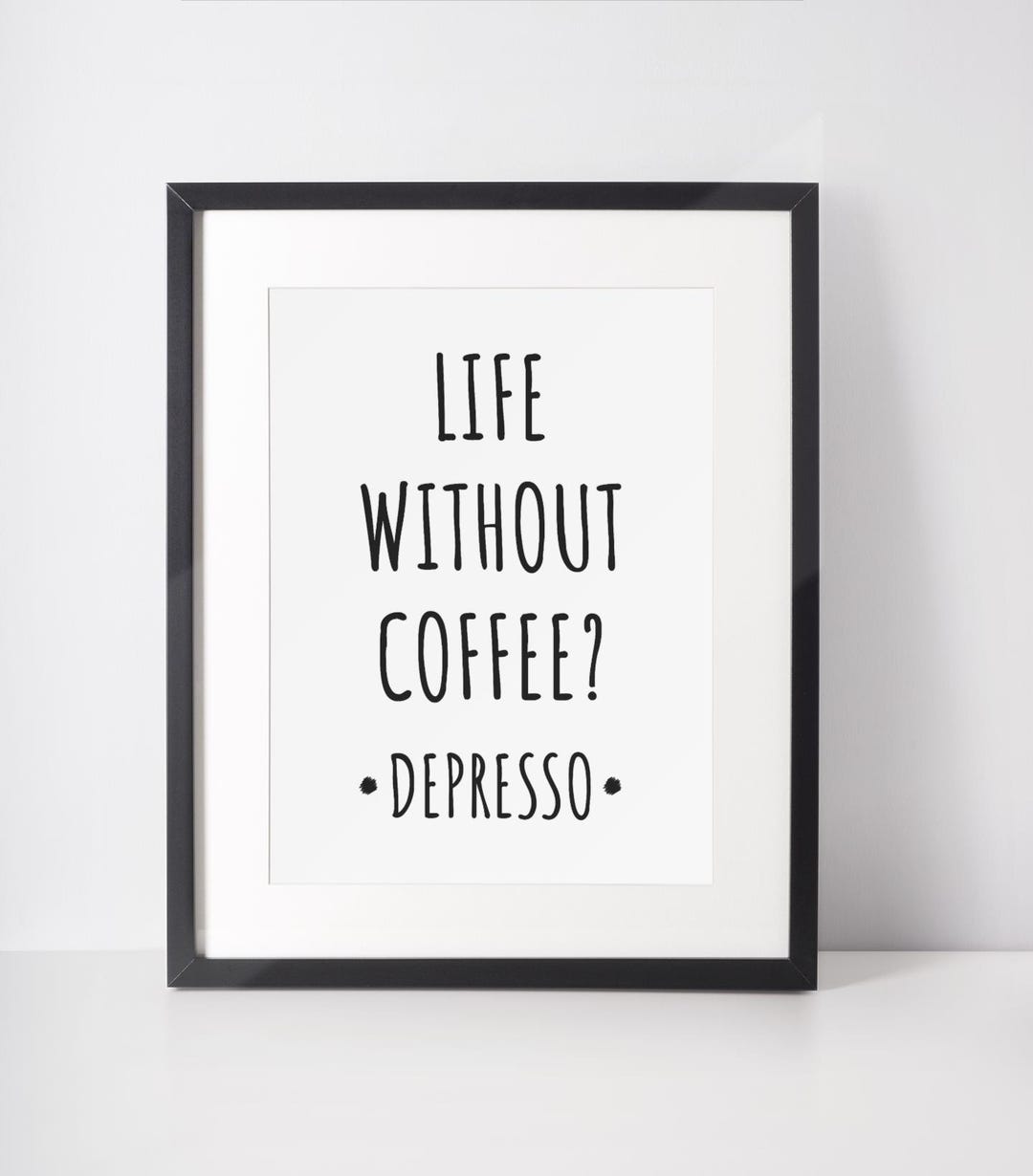 Life Without Coffee? Depresso Printable Wall Art | Business Shop ...