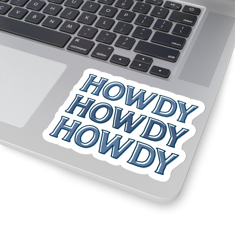 Howdy Howdy Howdy Fun Colorful Sticker Howdy Quote Funny Accessory ...
