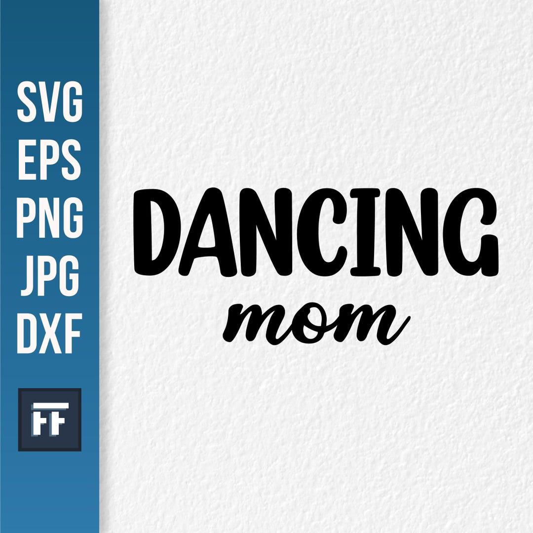 Dancing Mom SVG Printable Digital File Instant Download Dancer Saying ...