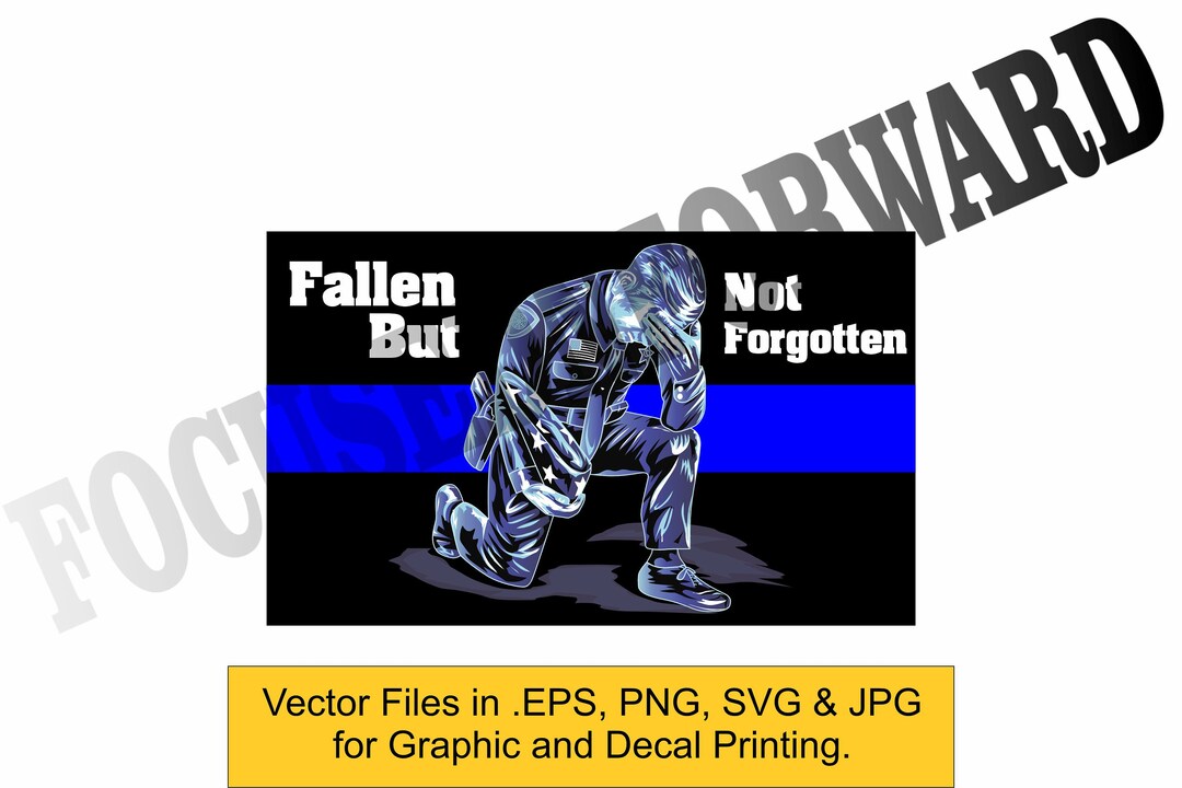 Thin Blue Line Fallen but Not Forgotten Vector Files Firefighter Vector ...
