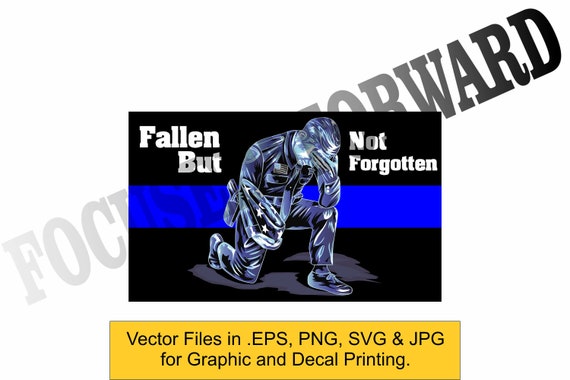 Thin Blue Line Fallen but Not Forgotten Vector Files - Etsy