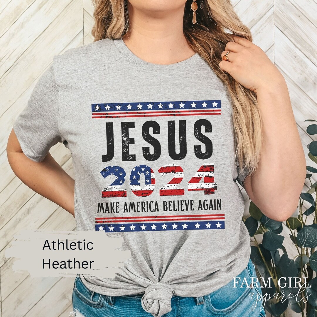 Jesus 2024 Vote Shirt, Jesus 2024 Shirt, Make America Believe Again ...