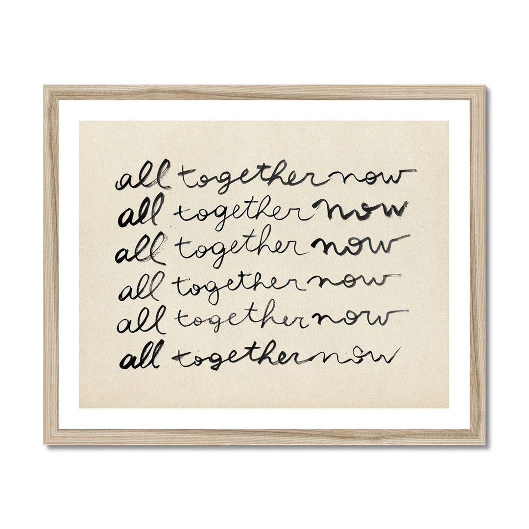 All Together Now Framed Fine Art Print | Wall Art | Gallery Wall Prints ...