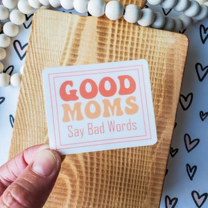 Good Moms Say Bad Words Sticker, Mama Stickers, Funny Mom Stickers ...