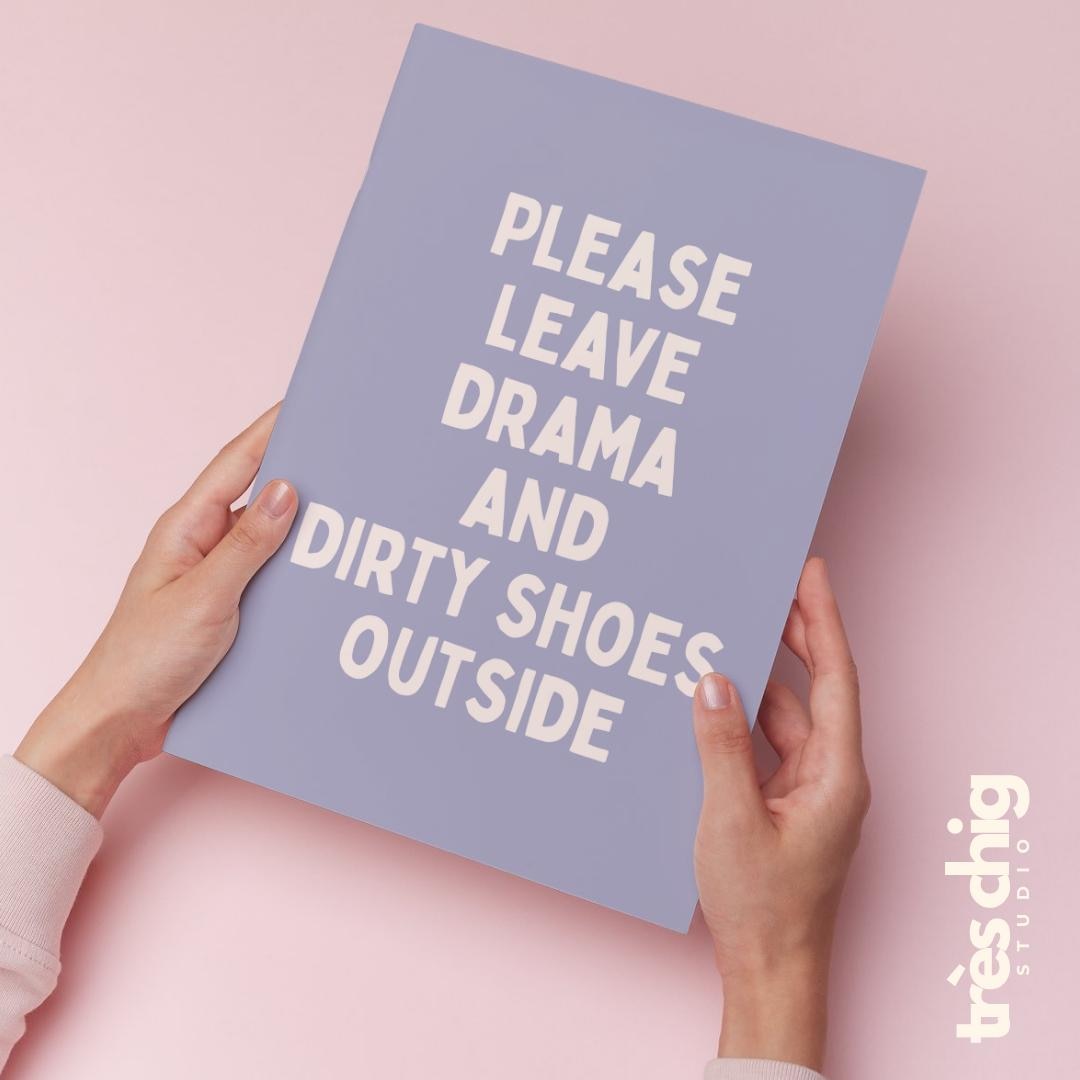 Please Leave Drama and Dirty Shoes Outside Poster – Typo-print A4, 300 ...