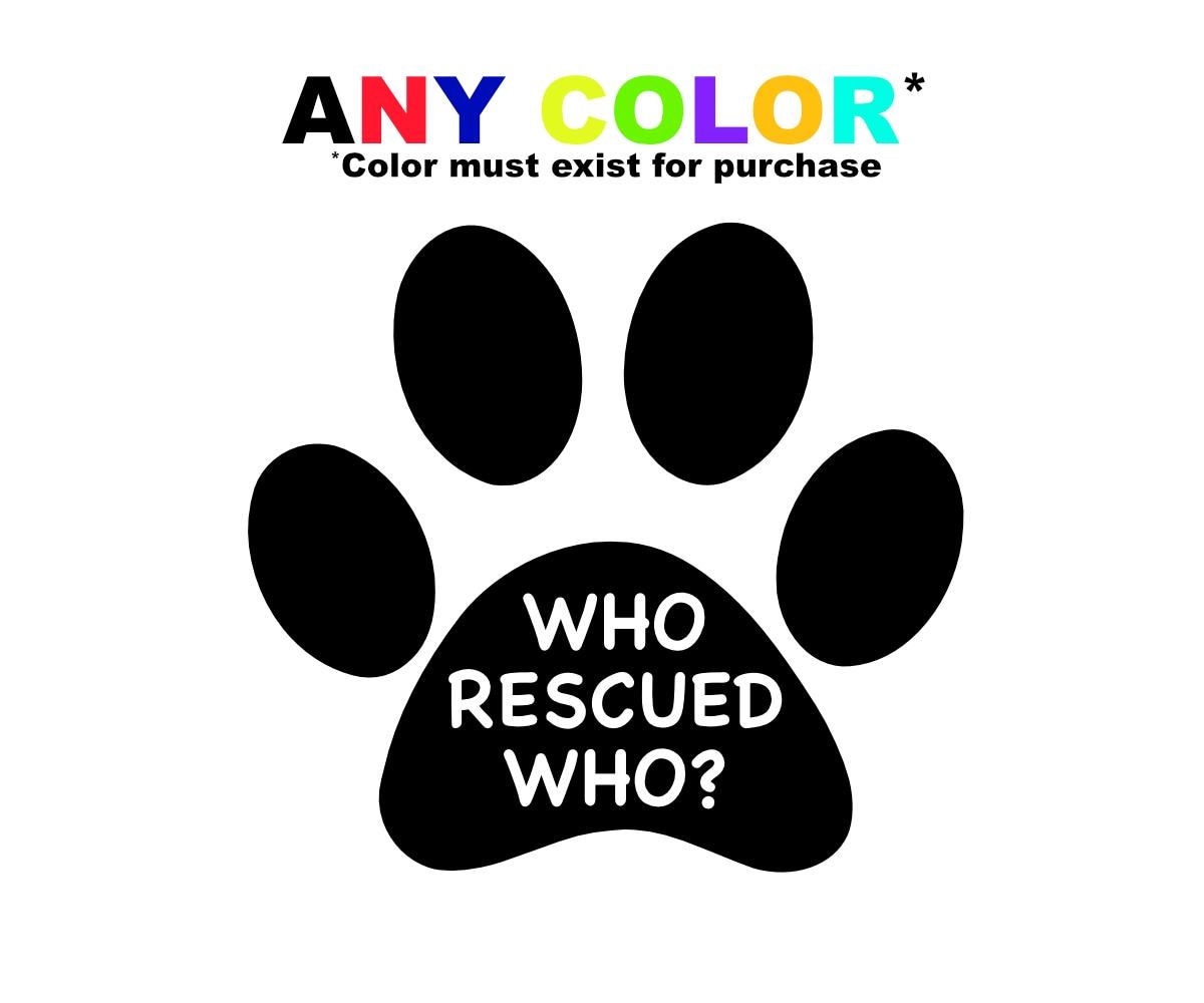 Who Rescued Who Paw Print Vinyl Decal | Dog Rescue Car Sticker | Pet ...