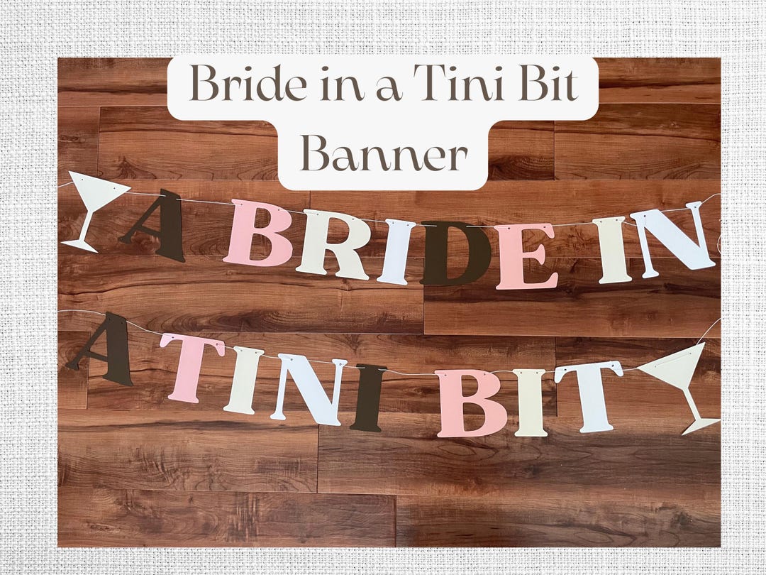 Bride in a Tini Bit Bachelorette Banner | Martini Themed Bachelorette ...