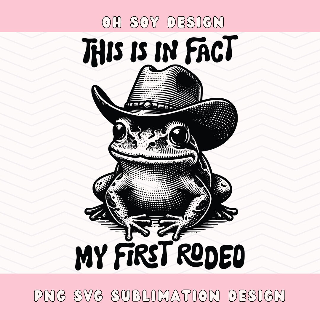 This is in Fact My First Rodeo SVG PNG, Cowboy Rodeo Frog Svg Png ...