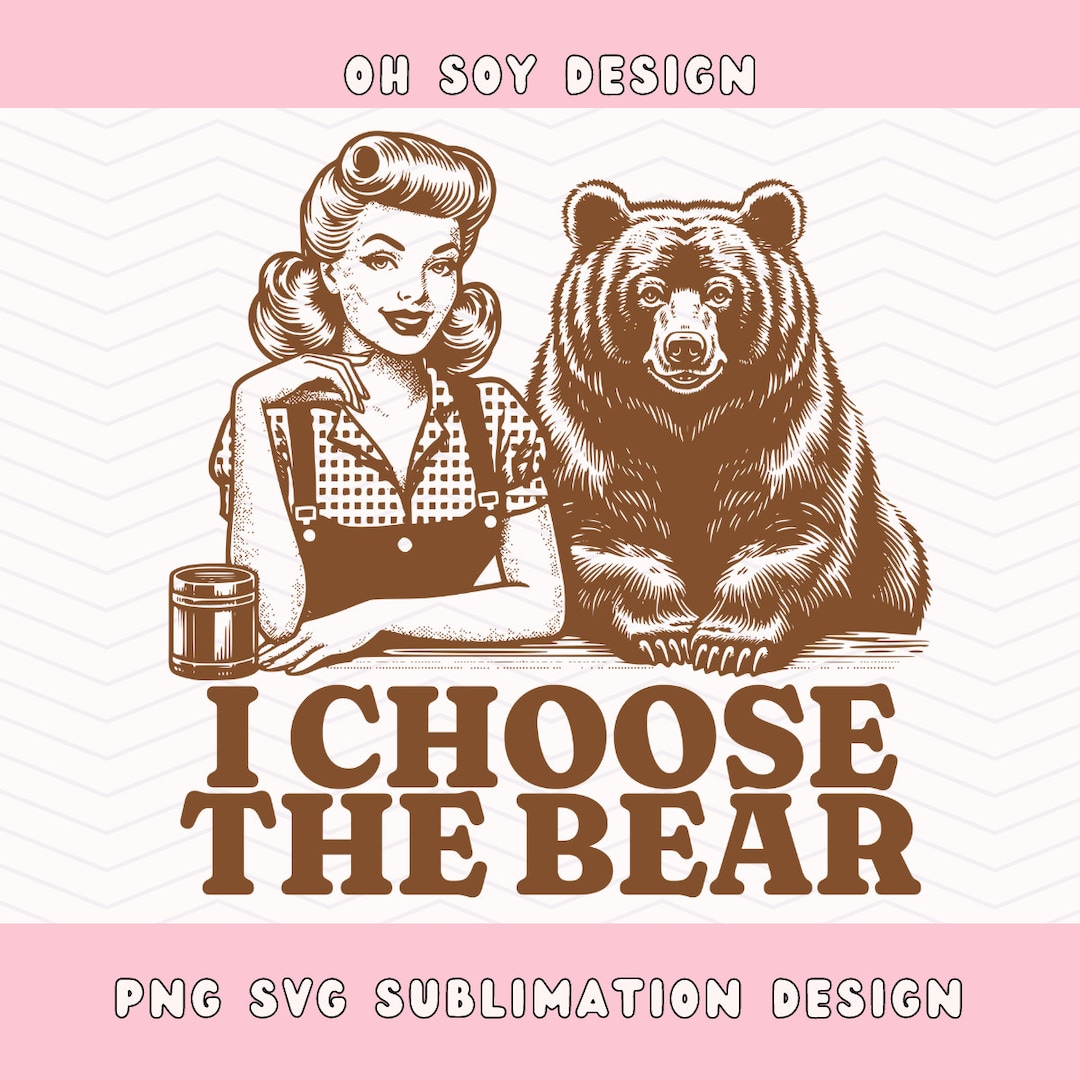 I Choose the Bear SVG PNG, Bear Pin up Woman, Trending Design, Digital Design for Tshirt ...