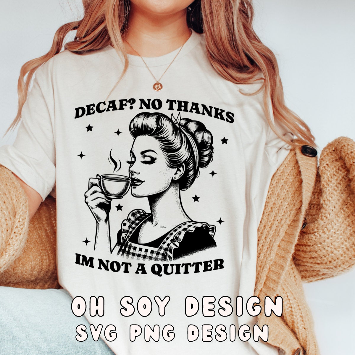 Decaf No Thanks I'm Not A Quitter SVG PNG, Coffee Funny Png Svg, Pin up ...
