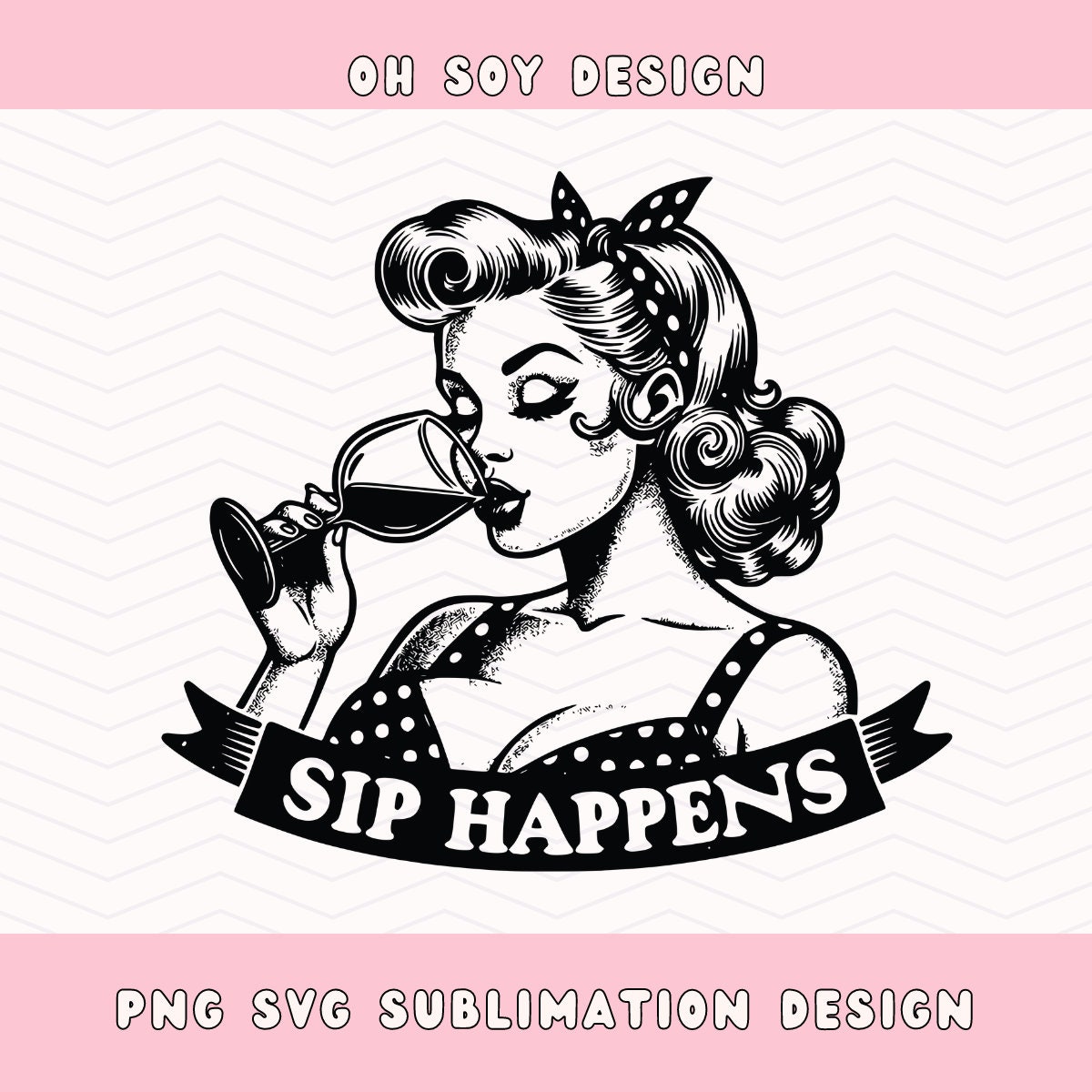 Sip Happens SVG PNG, Wine Funny Png Svg, Pin up Wine Girl Png, Vector Art, Wine Sarcasm Svg Png ...