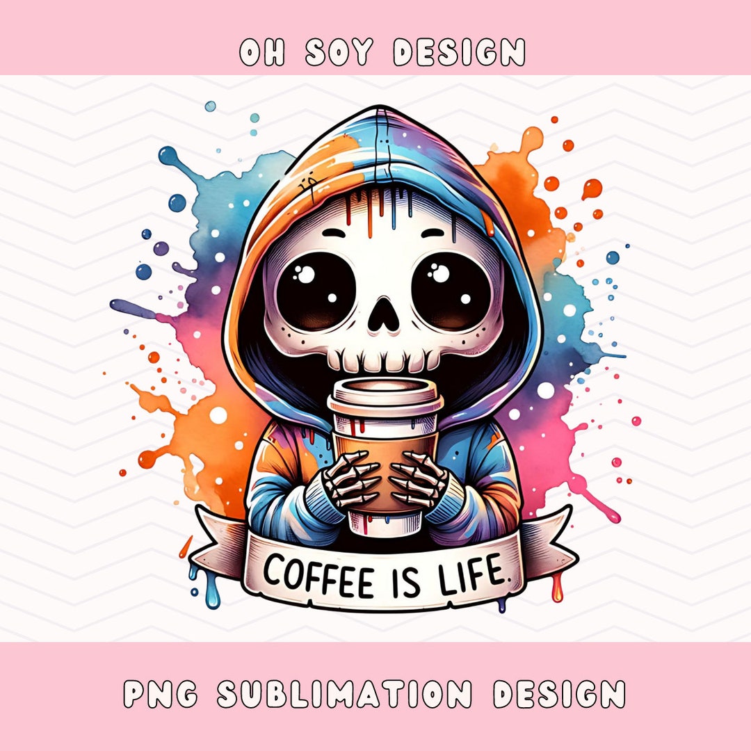 Coffee is Life PNG, Skeleton Trendy Png, Digital Design for T-shirts ...