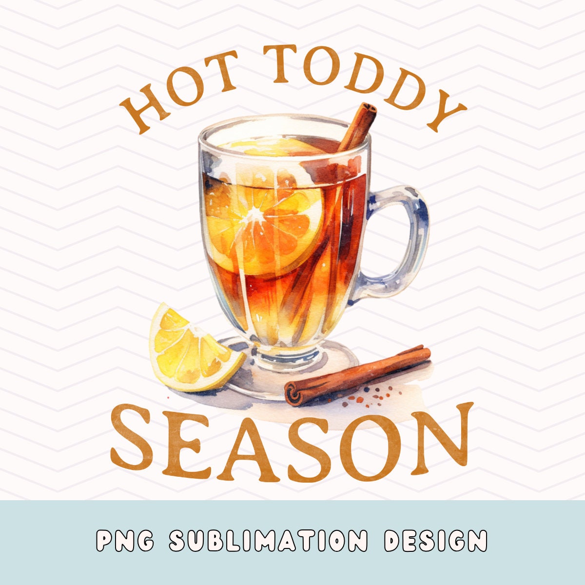 Hot Toddy Season PNG, Sublimation Design for a T-shirt, Watercolor ...
