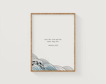Even the Wind and Waves Obey Him PRINTABLE Wall Art, Matthew 8:27 ...