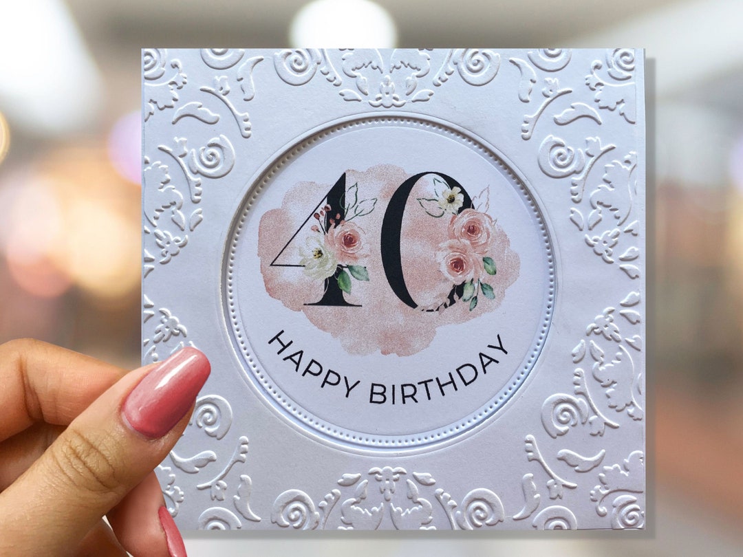 Happy 40th Birthday Card, Embossed Happy 40th Birthday Card, Floral ...