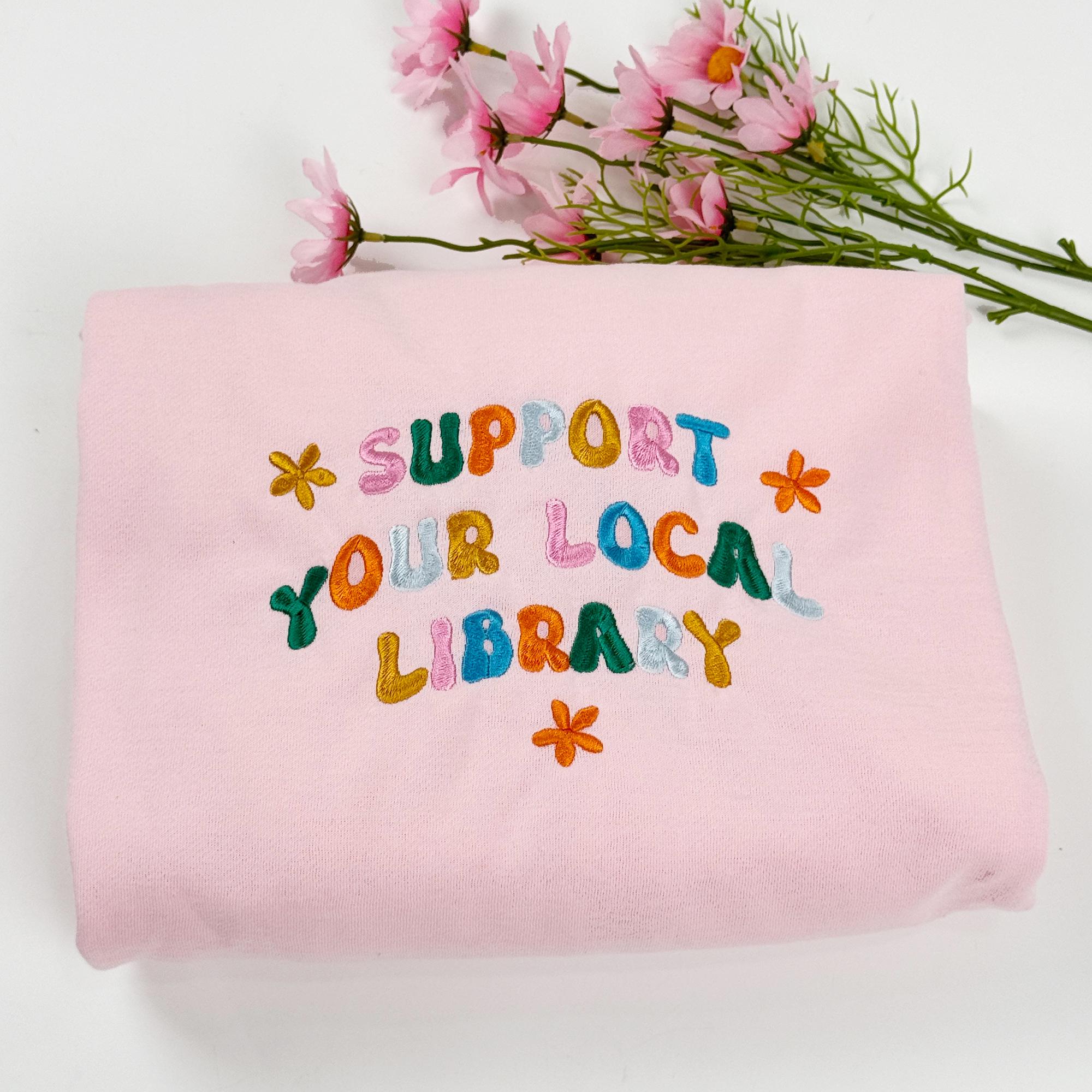 Embroidered Support Your Local Library Sweatshirt, Librarian Shirt ...