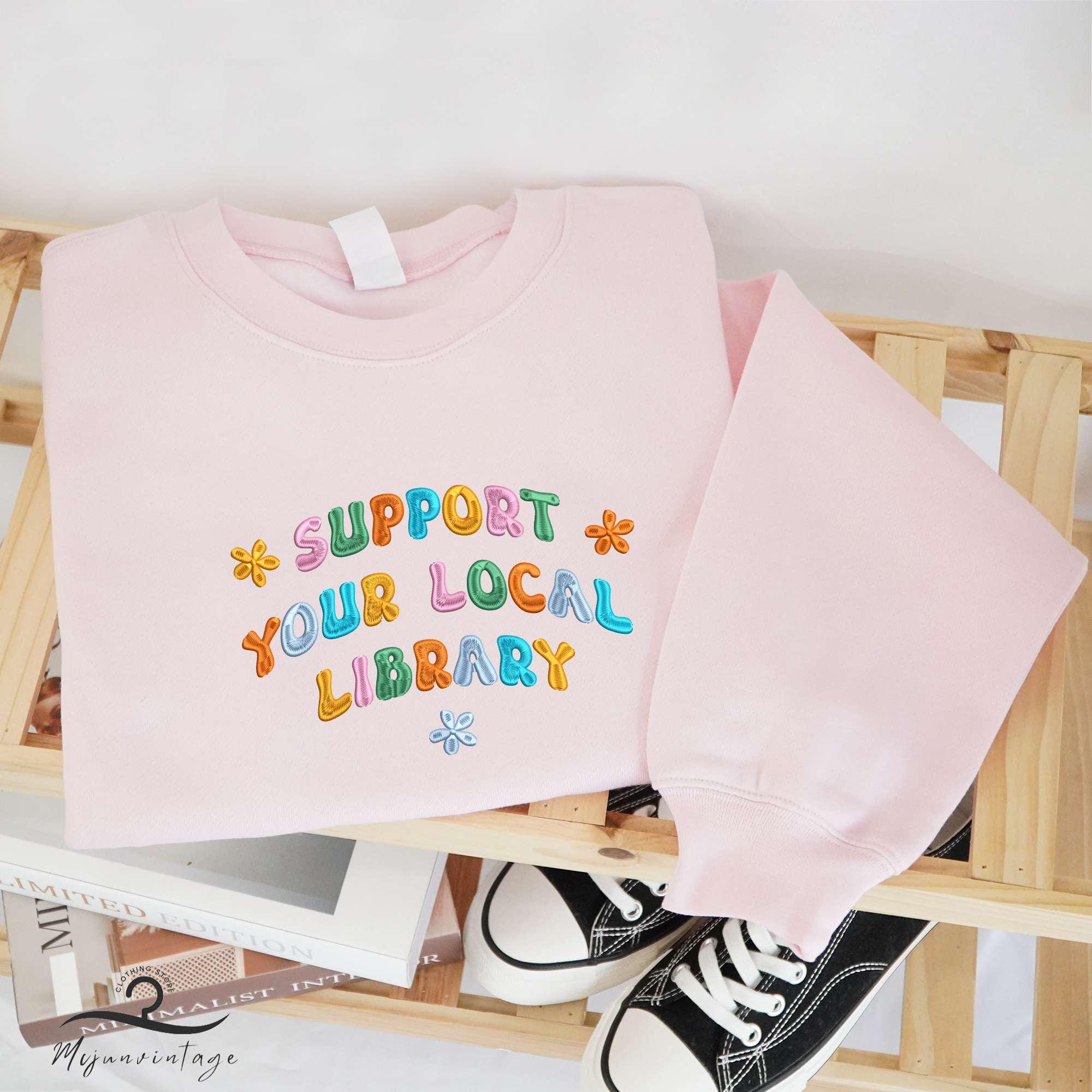 Embroidered Support Your Local Library Sweatshirt, Librarian Shirt ...