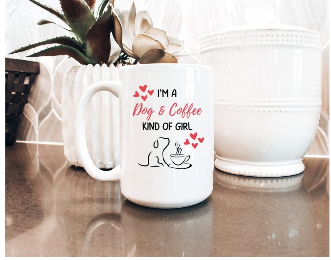 Dog Mom Mug, I'm a Dog and Coffee Kind of Girl Mug, Coffee Mug for Dog ...