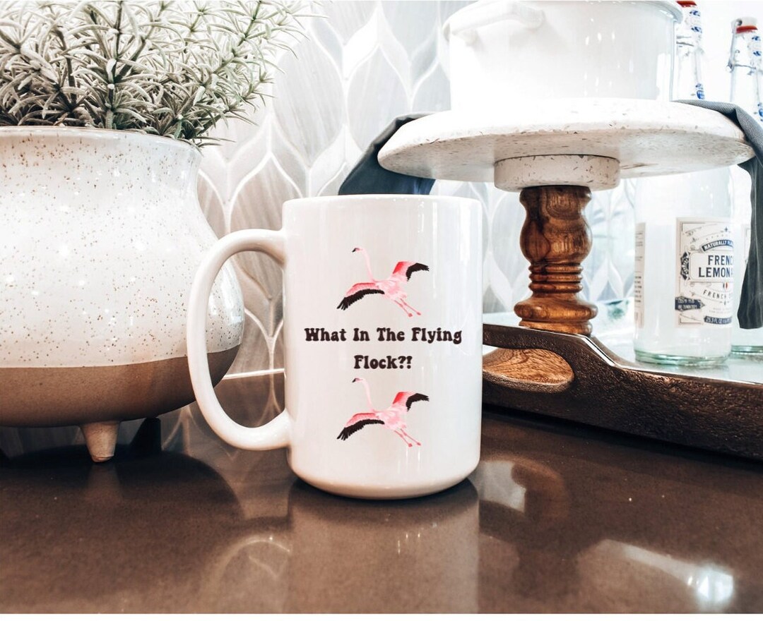 Flamingo Mug, What in the Flying Flock Mug, Funny Flamingo Mug, Girly ...