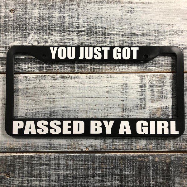 You Just Got Passed by a Girl License Plate Frame - Etsy