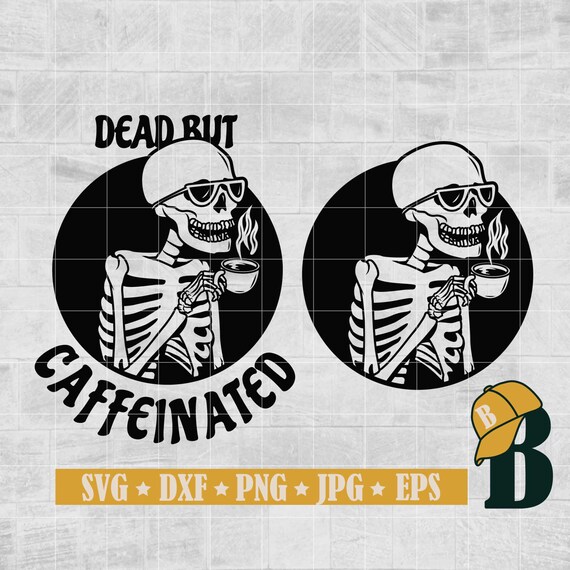 Dead Inside but Caffeinated Coffee Svg Skeleton Svg - Etsy